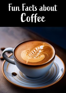 Fun Facts About Coffee! – Single Parent Life